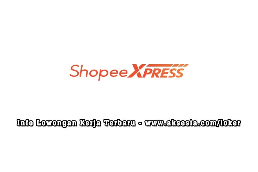 Lowongan Kerja Shopee Xpress Indonesia 2023 SMA SMK D1 S1
